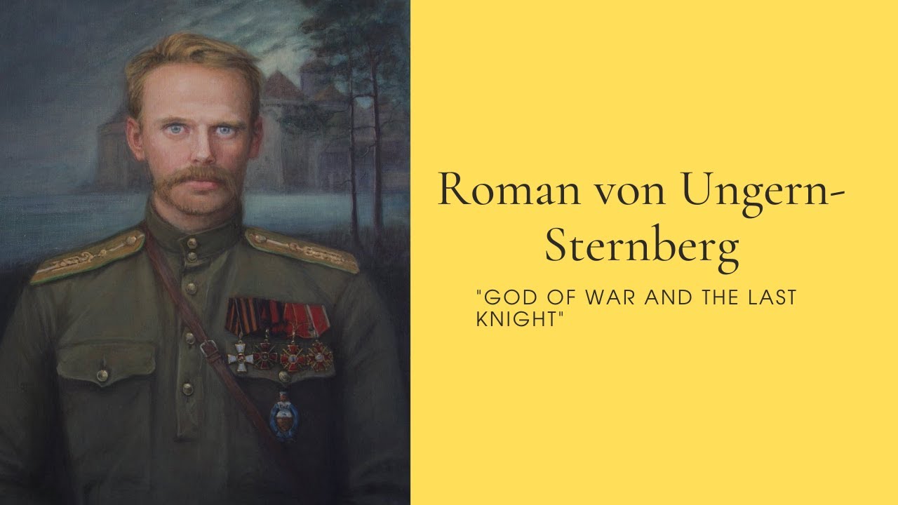 Baron Roman von Ungern-Sternberg - God of War and the Last Knight - YouTube