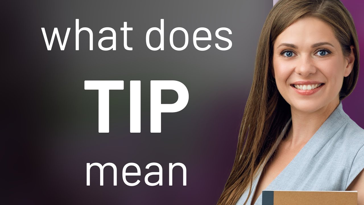 Tip • meaning of TIP - YouTube