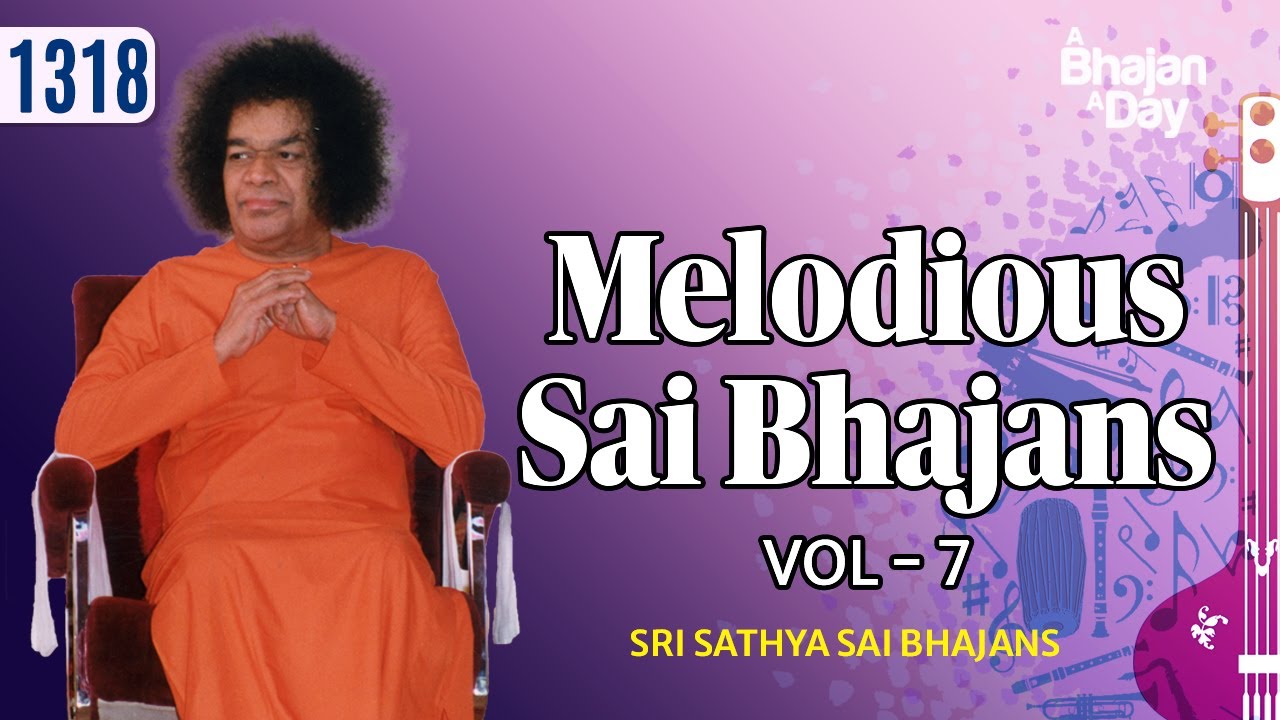 1318- Melodious Sai Bhajans Vol - 7 | Must Listen | Sri Sathya Sai ...