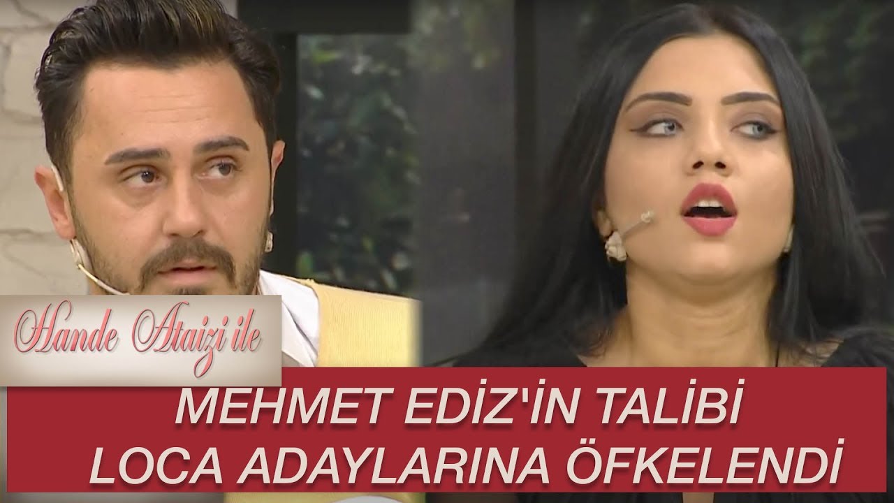 Hande Ataizi ile | MEHMET EDİZ'İN TALİBİ LOCA ADAYLARINA ÖFKELENDİ ...