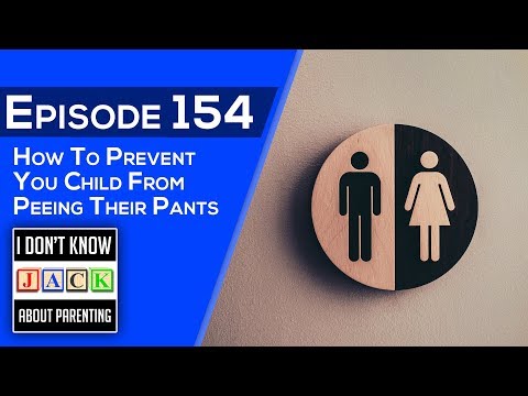 EP154 How To Prevent Your Child Peeing Their Pants