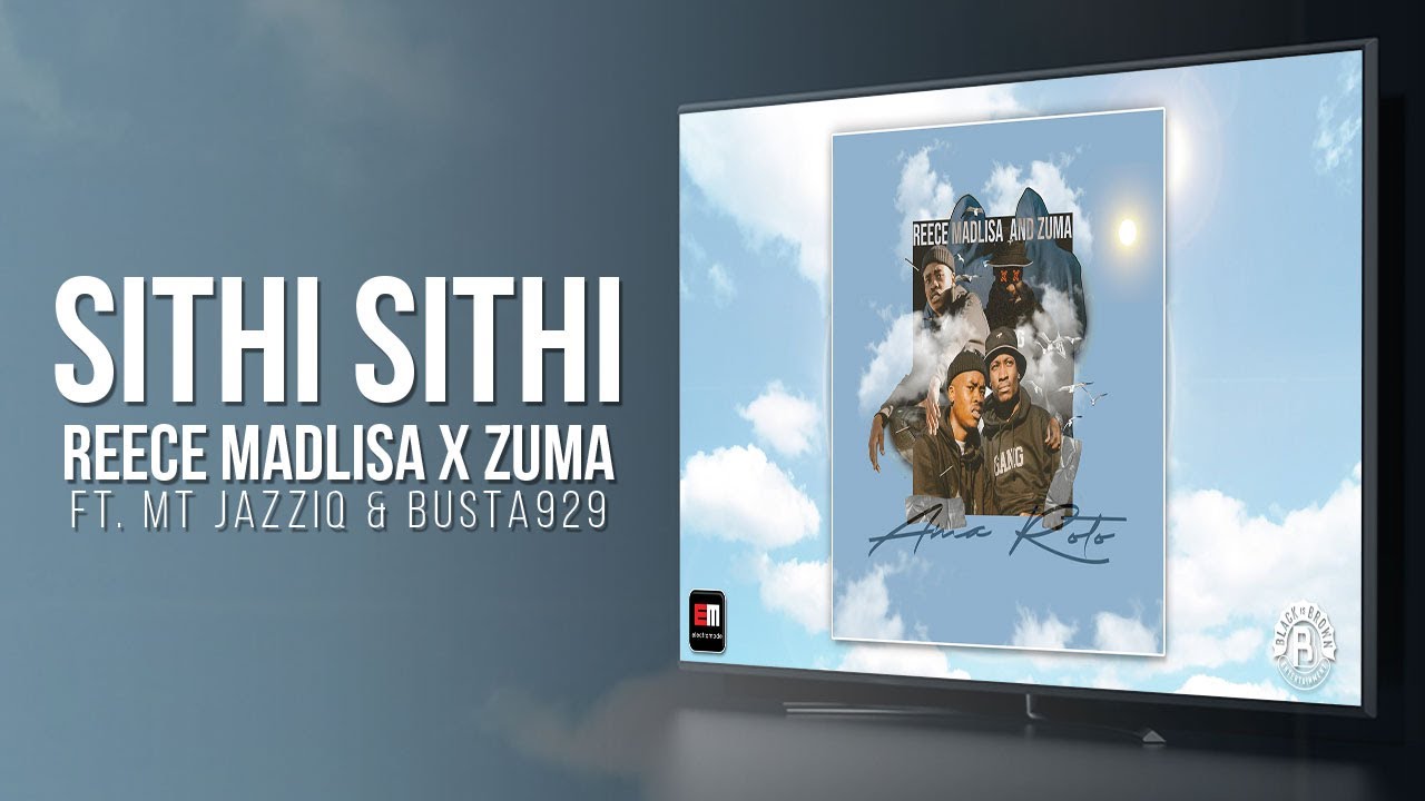Reece Madlisa & Zuma - Sithi Sithi (ft. Mr JazziQ & Busta 929) - YouTube