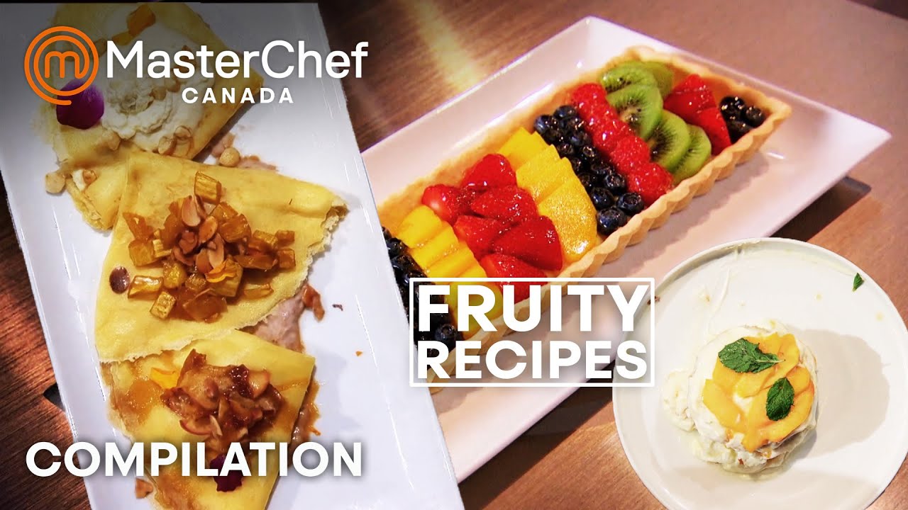 Best Fruit Recipes | MasterChef Canada | MasterChef World - YouTube