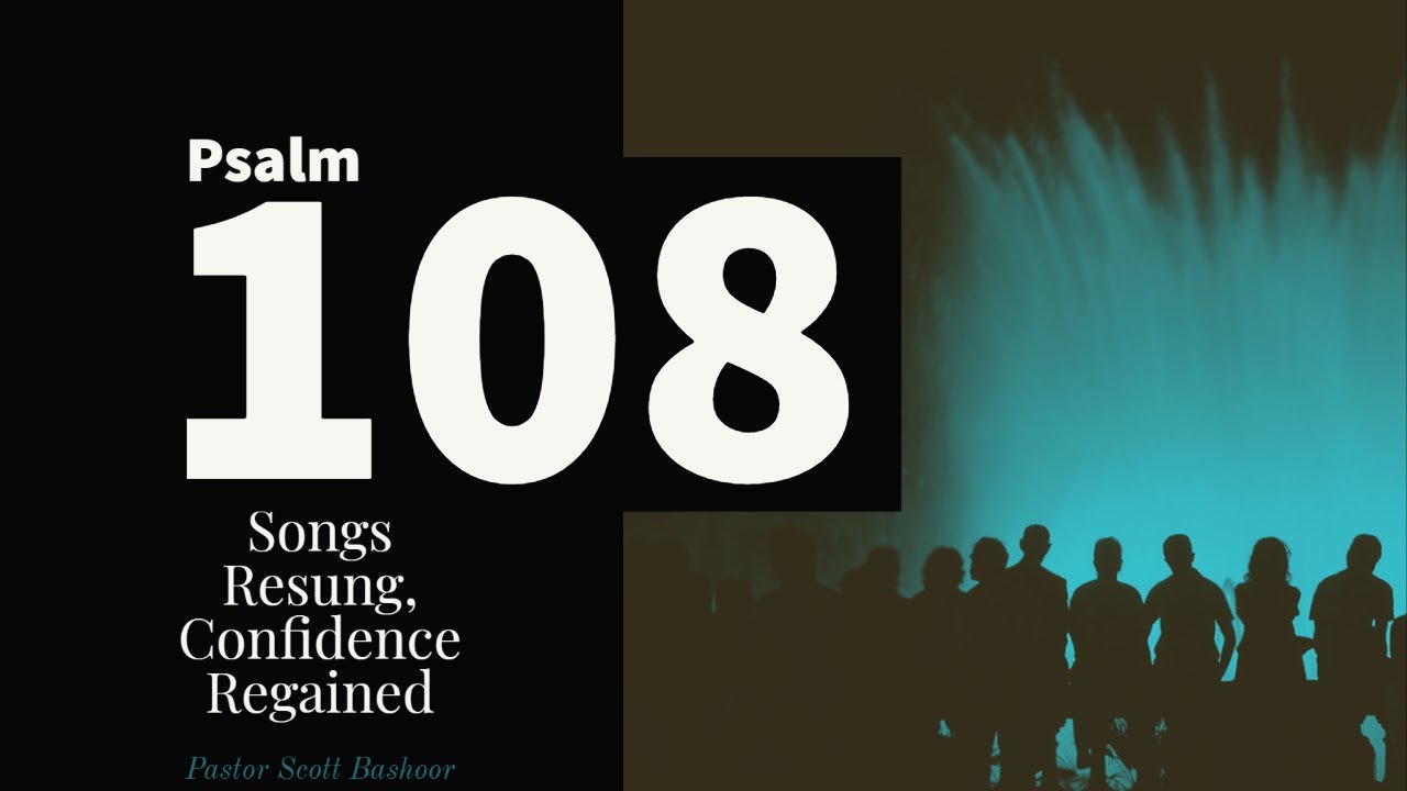 Songs Resung, Confidence Regained (Psalm 108) - Pastor Scott Bashoor ...