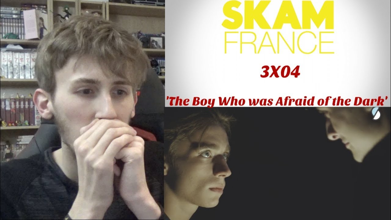 SKAM France Season 3 Episode 4 - 'The Boy Who was Afraid of the Dark ...