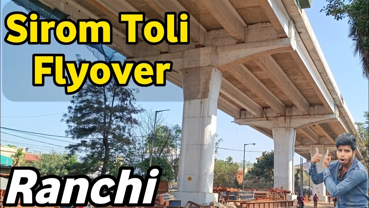 सीरम टोली फ्लाइओवर रांची !! Siramtoli Flyover Ranchi New Update 2024 ...