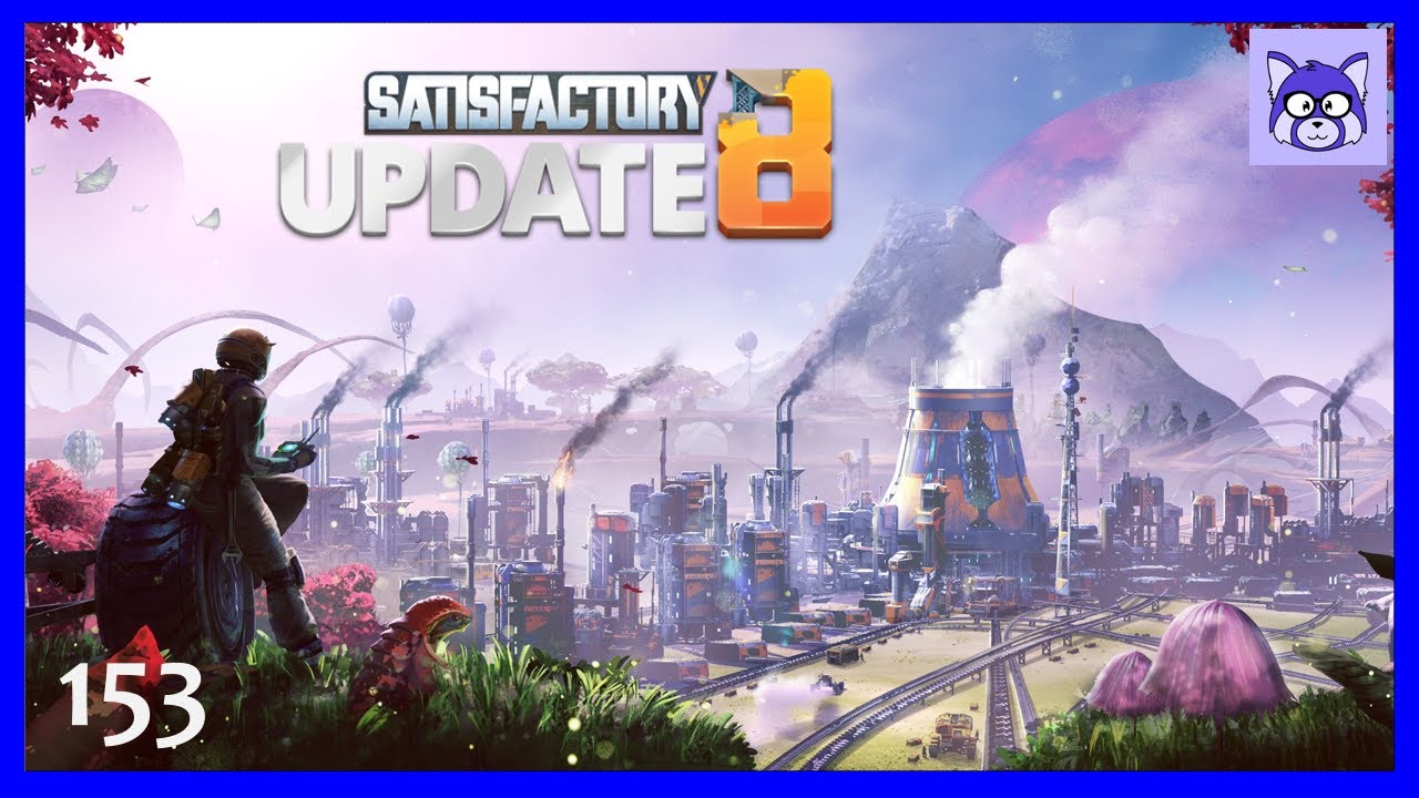 Satisfactory Update 8 - Phase 4 - Now More Of Everything Else! Ep153 ...