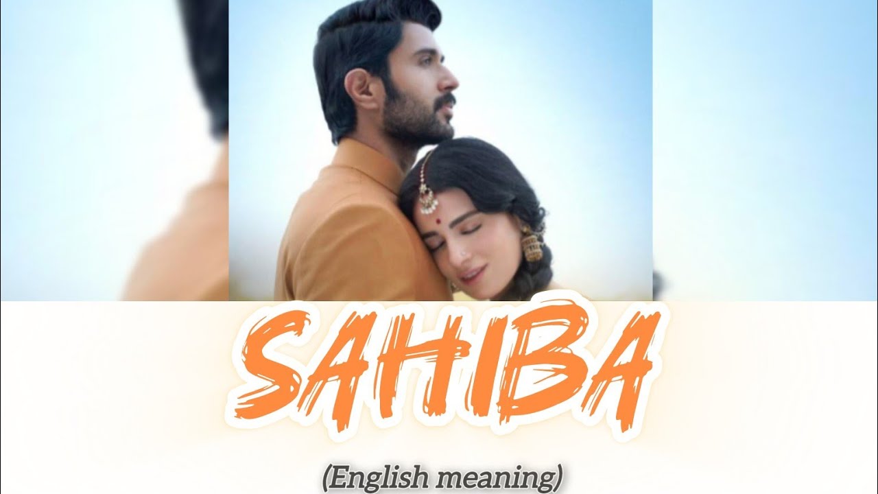 SAHIBA Lyrics English Translation – Stebin Ben | Jasleen Royal |SAHIBA ...