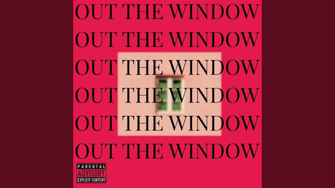 OUT THE WINDOW - YouTube