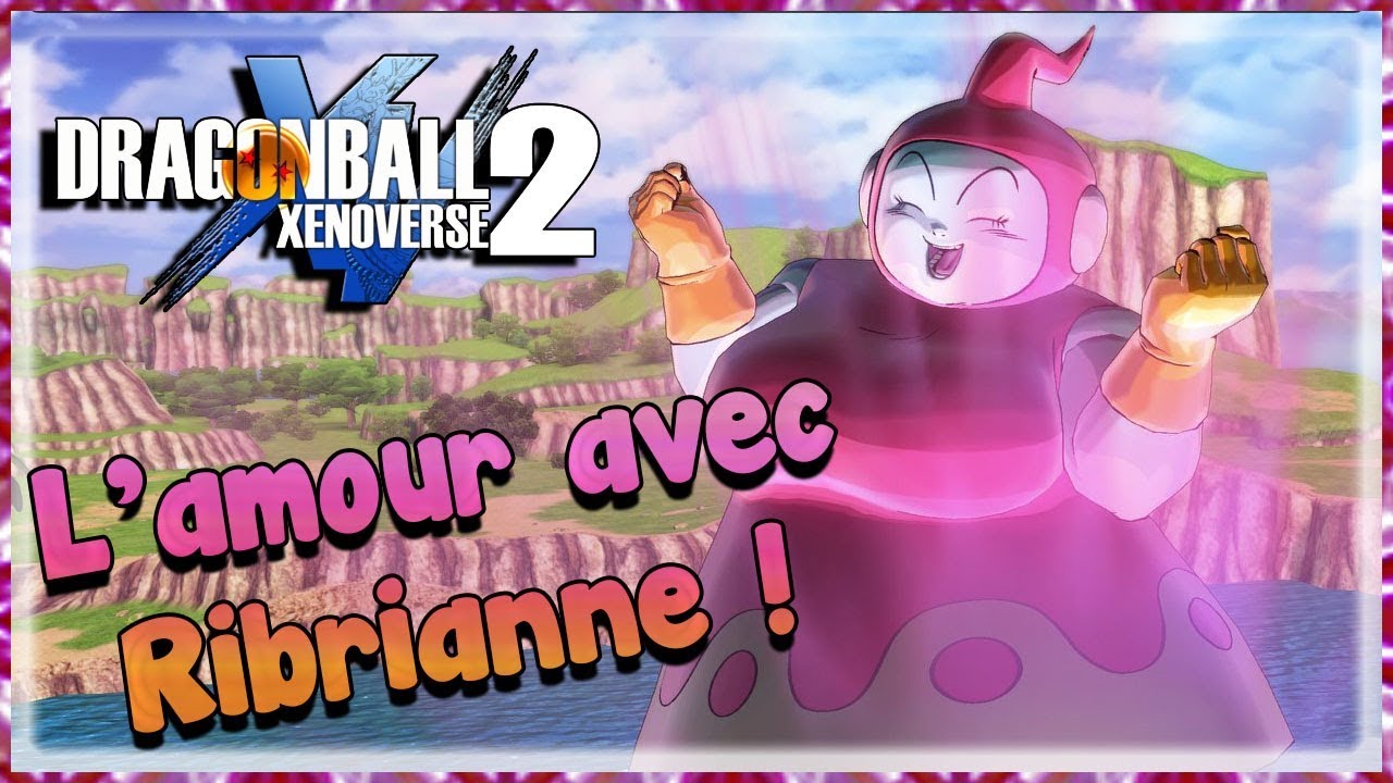 LE POUVOIR DE L'AMOUR AVEC RIBRIANNE ARRIVE SUR XENOVERSE 2 - YouTube