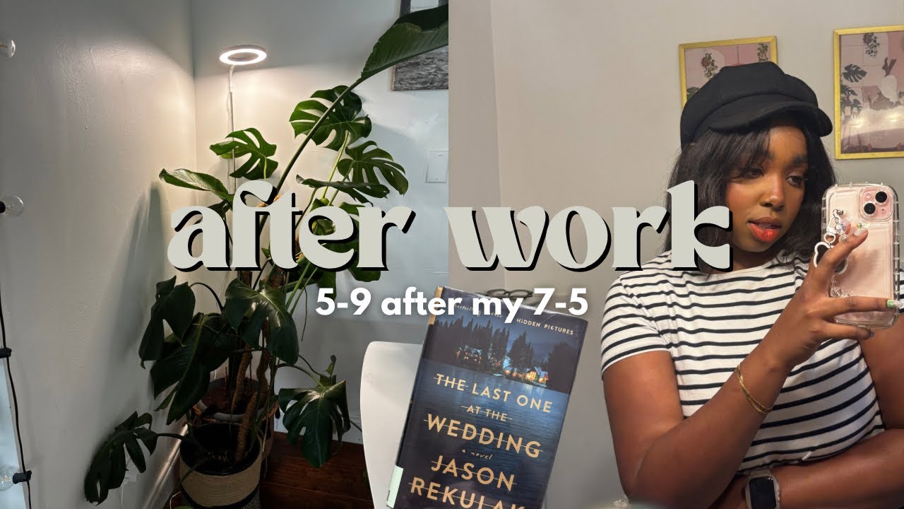 5 to 9 after my 9 to 5 | how I spend the evening after work, time with ...