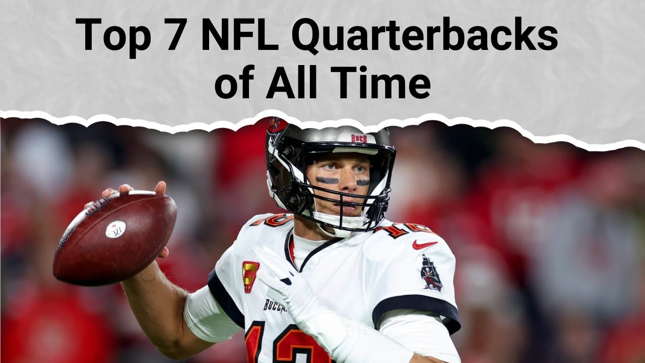 Top 7 NFL Quarterbacks of All Time - YouTube