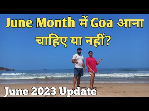June Month me Goa Aana Chahiye Ya Nahi? Goa Weather Update June 2023 ...