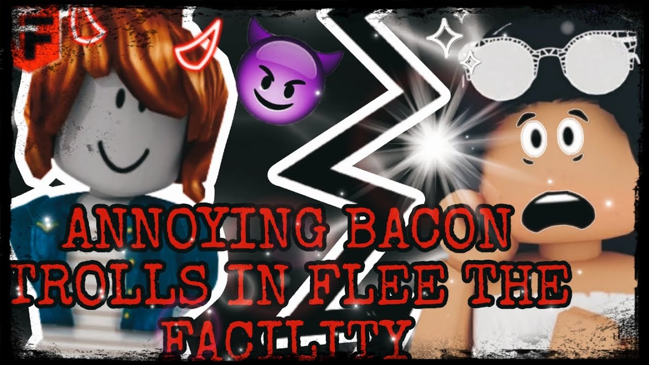(NEW!!) ANNOYING BACON TROLLS IN ROBLOX FLEE THE FACILITY!! + JUKES ...