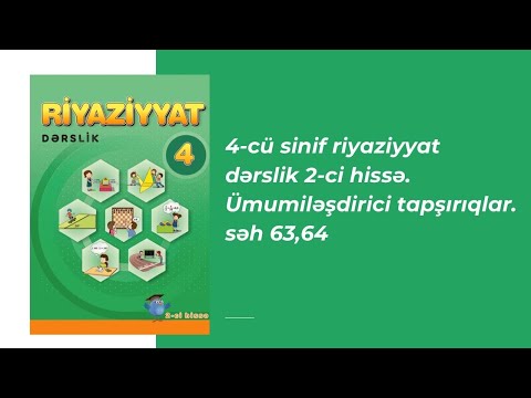 4-cü sinif riyaziyyat dərslik 2-ci hissə.Ümumiləşdirici tapşırıqlar.səh 63,64