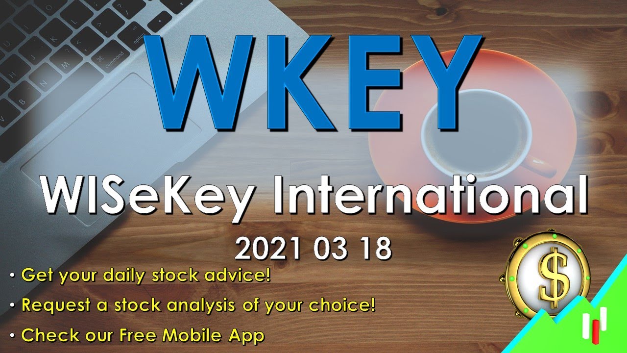 Stocks to Buy: WKEY WISeKey International Holding 2021 03 18 - YouTube