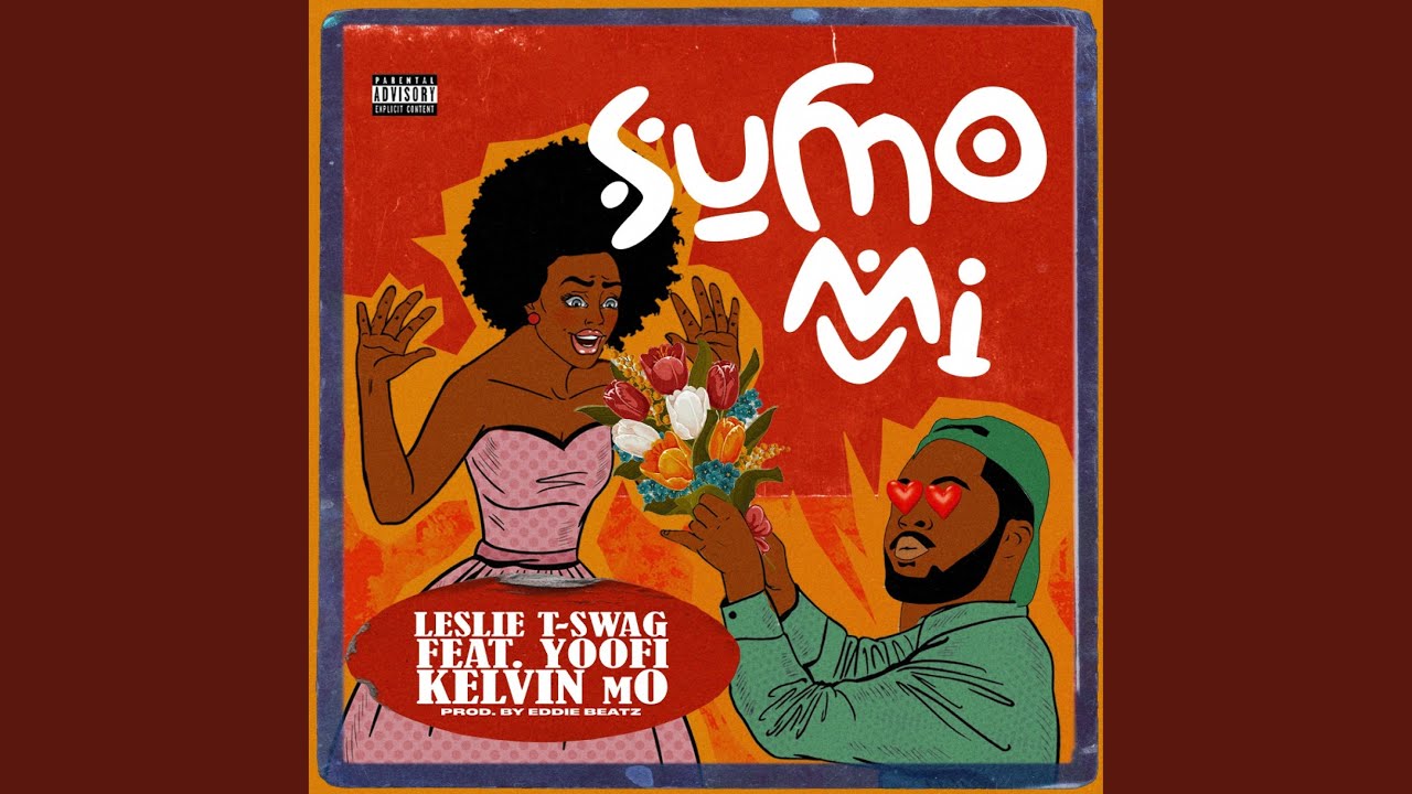 Leslie T-Swag - Sumo Mi (feat. Yoofi & Kelvin mO) Chords - Chordify