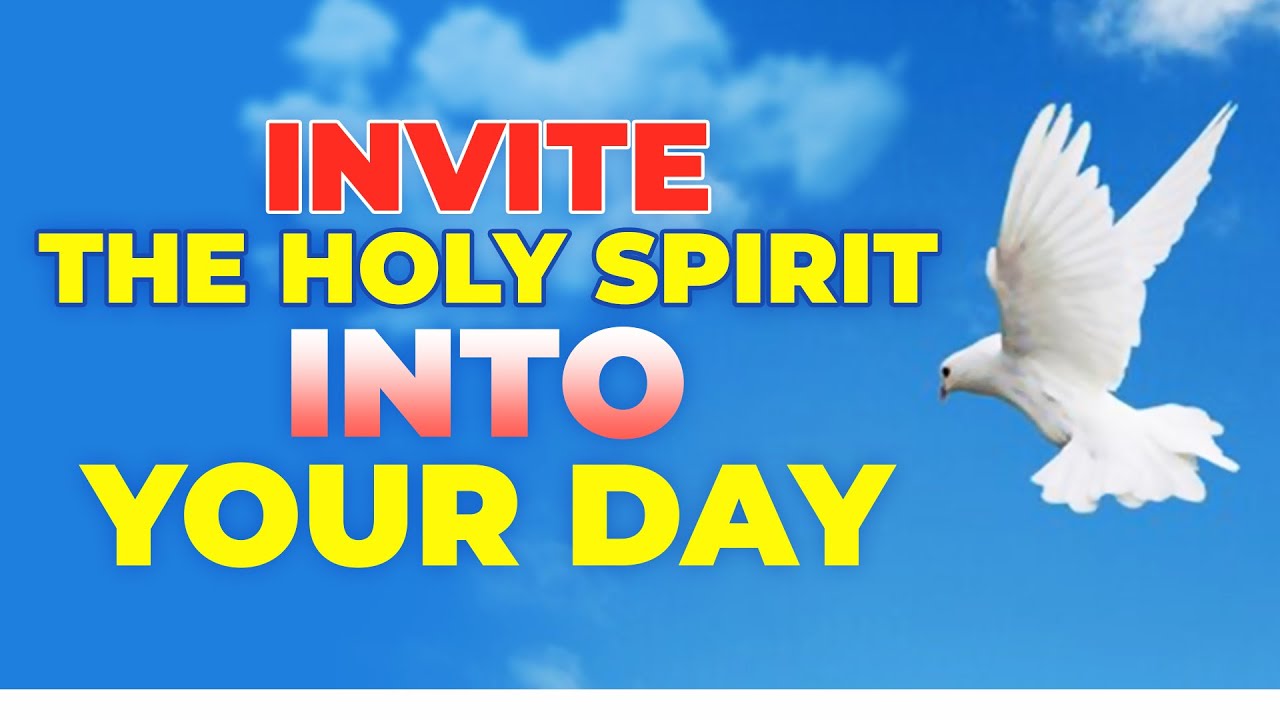 INVITE The Holy Spirit Into Your Day | Best Prayer To Start Your Day ...