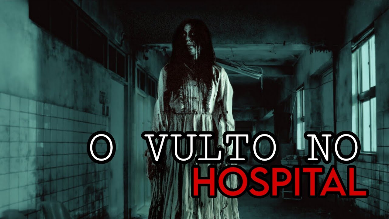 O VULTO NO HOSPITAL/HISTÓRIA DE LENDAS E DE TERROR 😱👻☠️💀 - YouTube