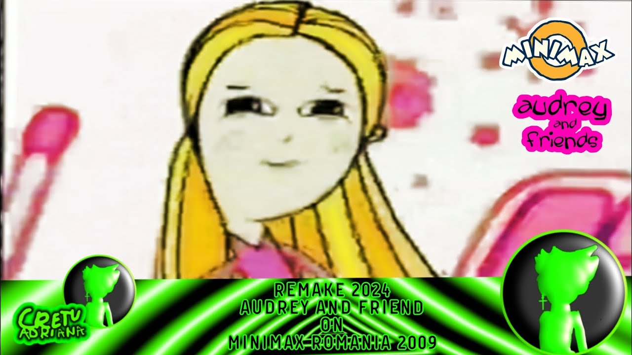 [REMAKE 2024/FAN-MADE/EXCLUSIVE] Audrey and friends on Minimax Romania ...
