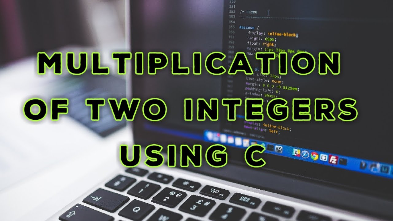 Program No. 3 || Multiplication of two integers using C language || 100 ...