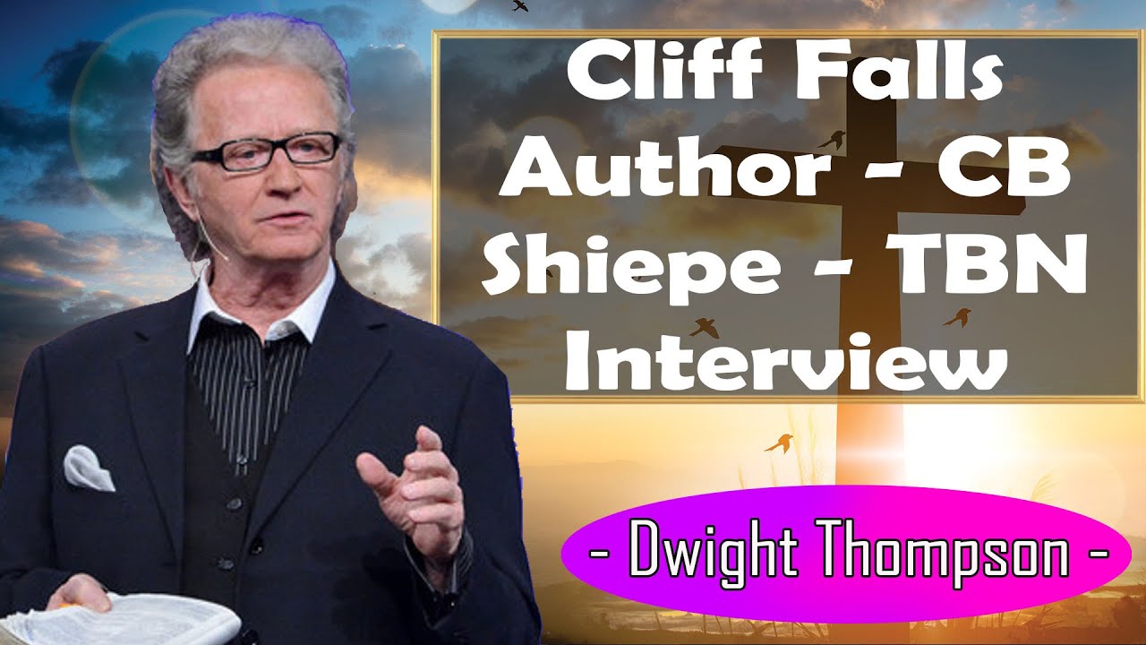 Dwight Thompson [July 21, 2022] - Cliff Falls Author - CB Shiepe - TBN ...