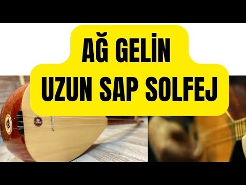 AĞ GELİN - UZUN SAP SOLFEJ