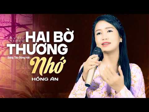 Hai Bờ Thương Nhớ – Hồng Ân | Bản Bolero Buồn Chạm Đến Trái Tim || Giọng Ca Mới