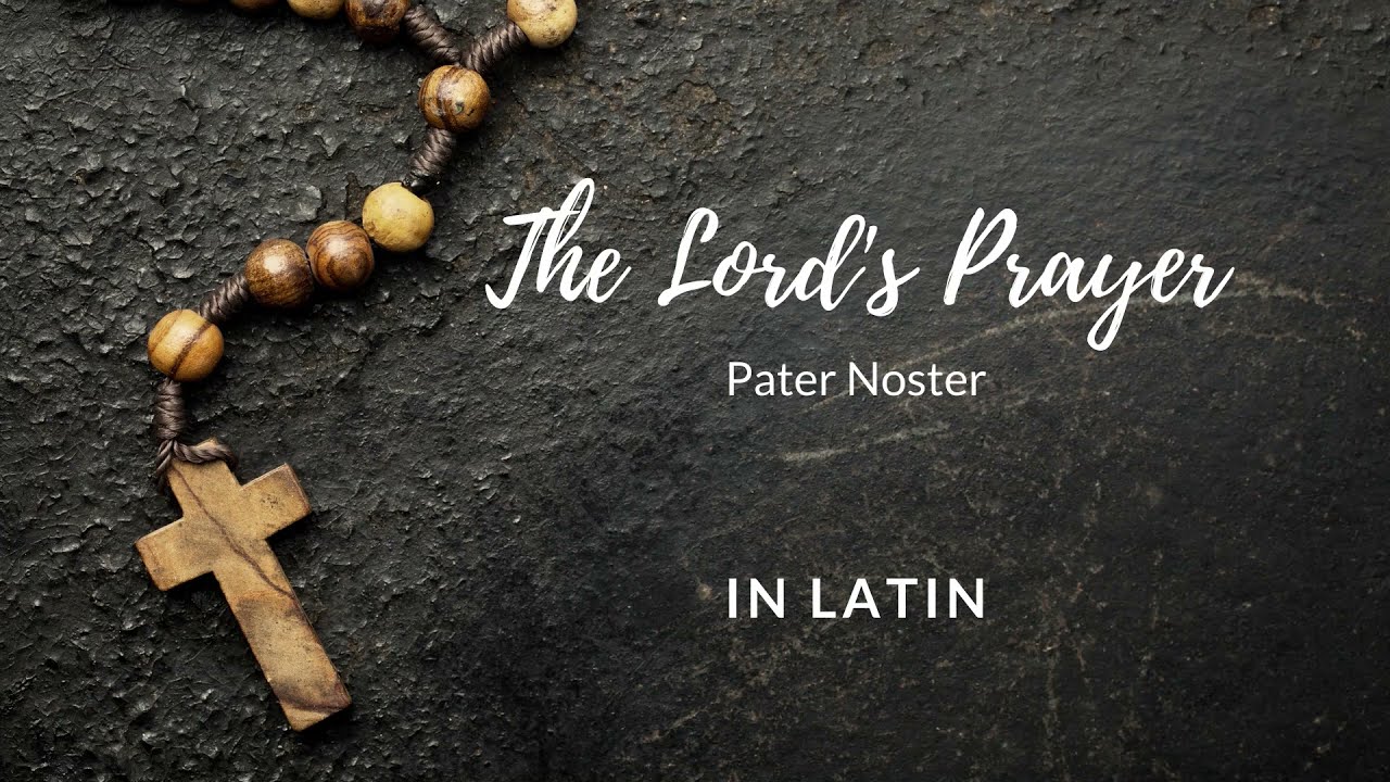 The Lord's Prayer in Latin - YouTube