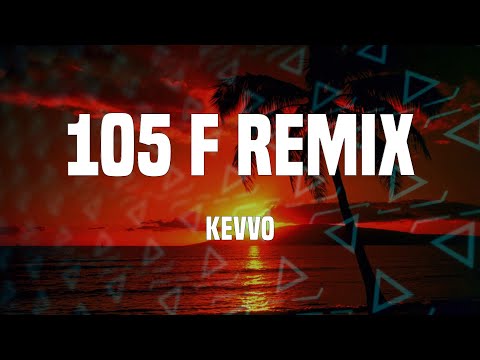 KEVVO - 105 F Remix /Lyrics