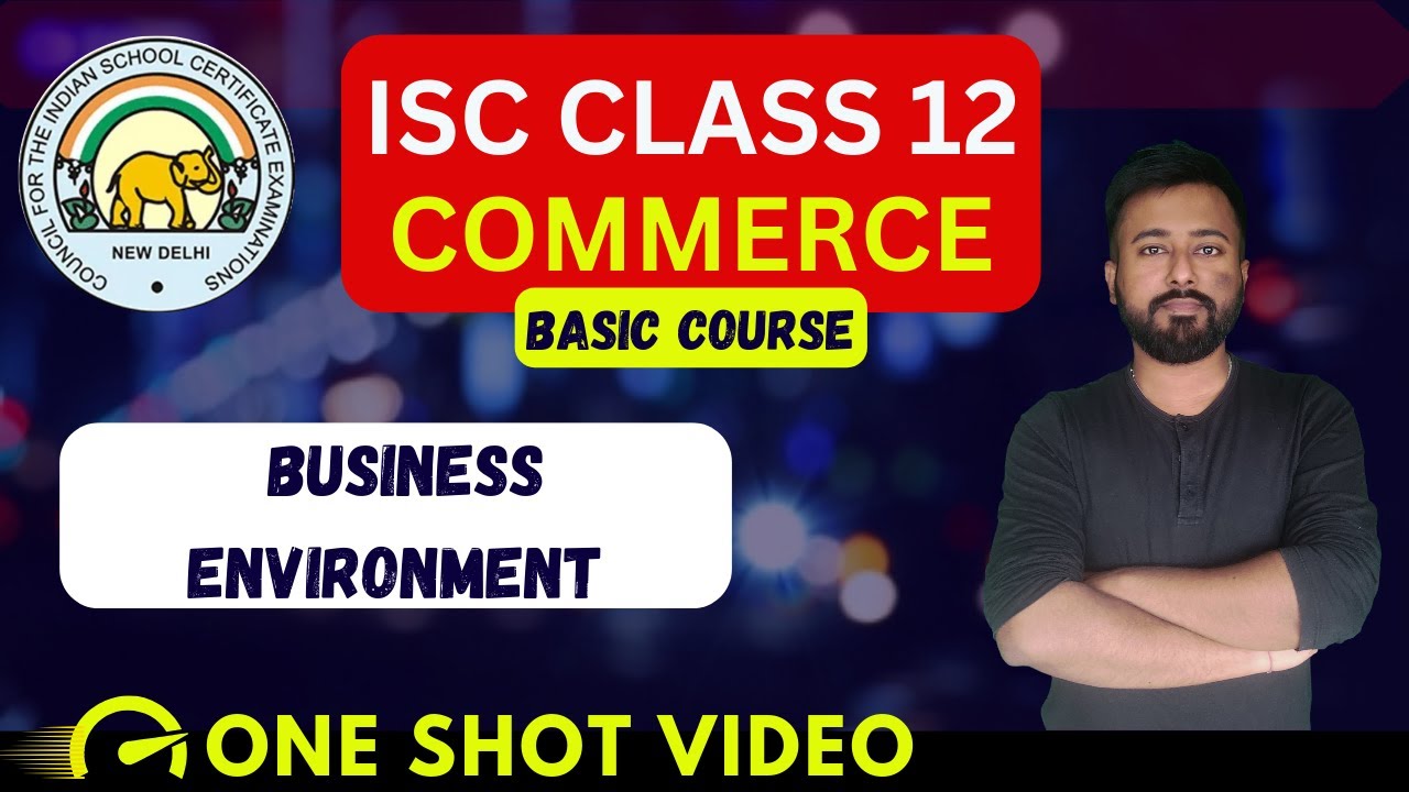 BUSINESS ENVIRONMENT | [ISC Commerce Class 12] | ISC Commerce Chapter 1 ...