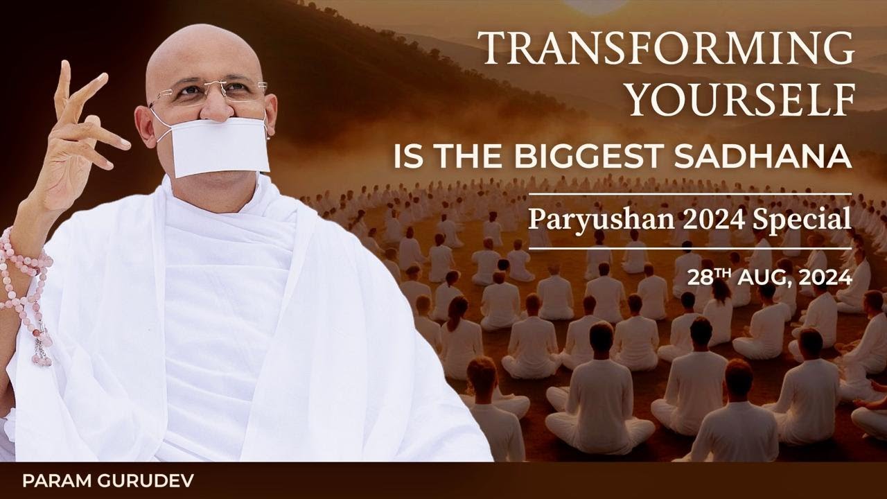 Transforming Yourself is the Biggest Sadhana | Paryushan | Param ...