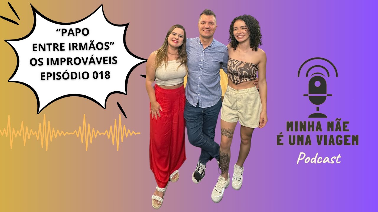 Episódio. 018 “ENTRE IRMÃOS” Os Improváveis - YouTube