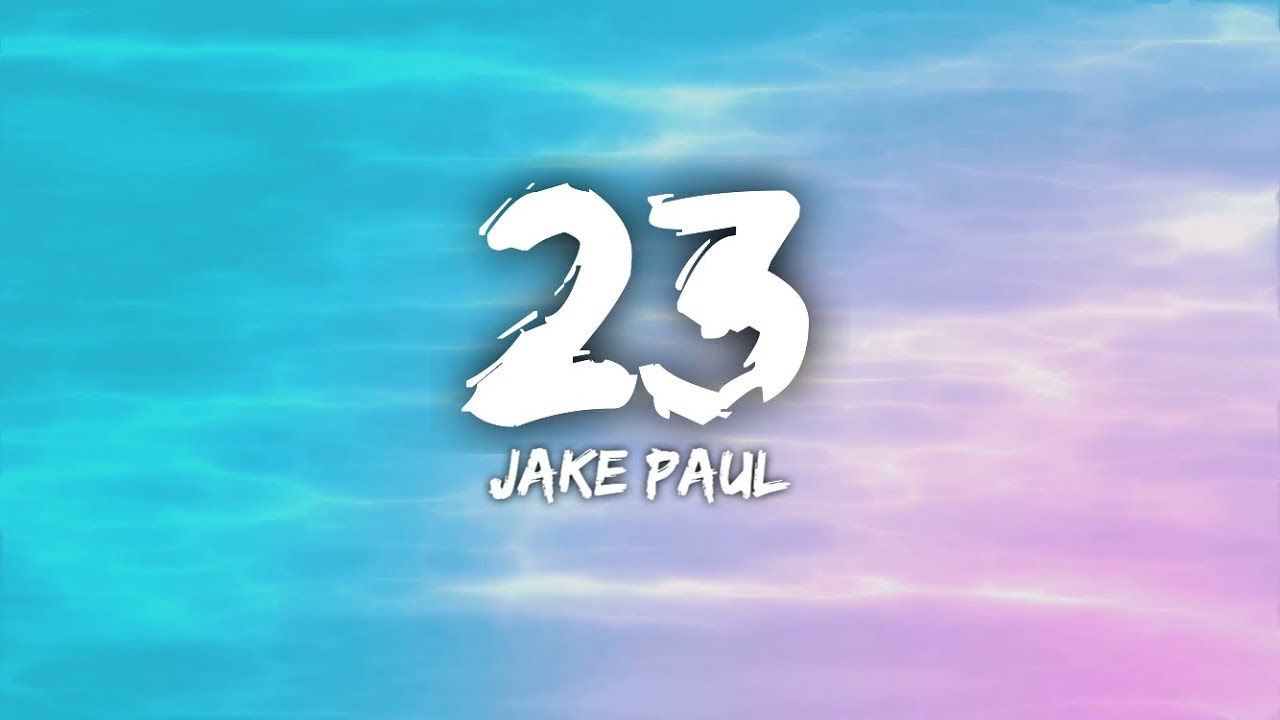 Jake Paul - 23 (lyrics) | lyrical genius - YouTube