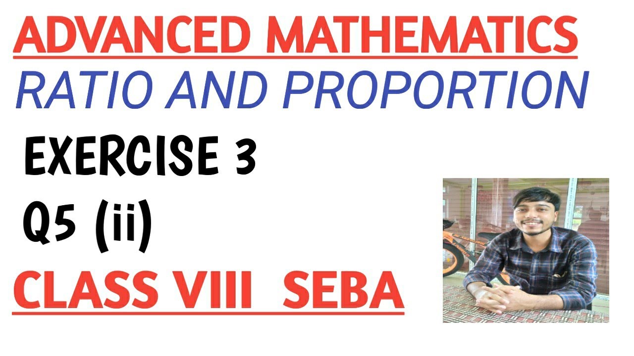 Adv. Mathematics class 8 || Exercise 3 || Q5 (ii) || Ratio and ...