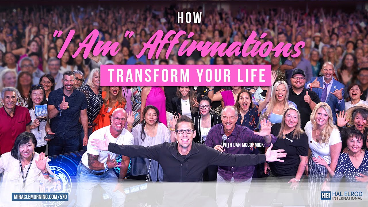 How "I Am" Affirmations Can Transform Your Life with Dan McCormick ...