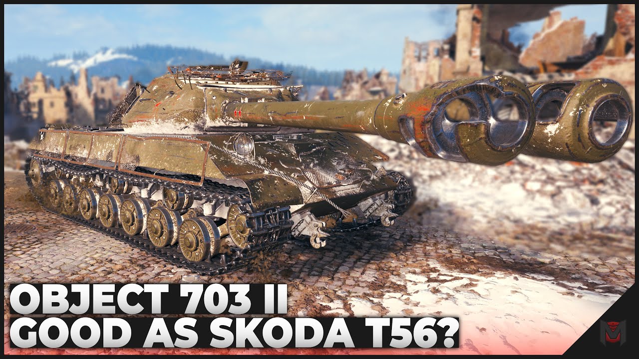 Good as Skoda T56? - Object 703 II | World of Tanks - YouTube