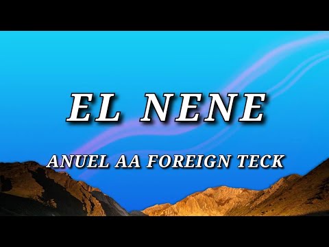 Anuel AA, Foreign Teck - El Nene (Letra/Lyrics) - YouTube