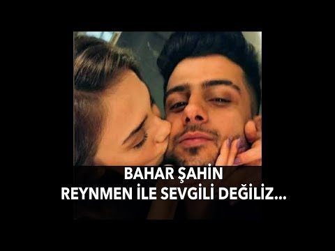 Reynmen Bahar Şahin Ilişkisinde Olay Gelişme!!!