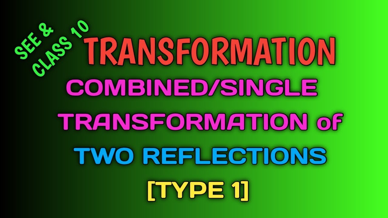CLASS 10 & SEE || COMBINED or SINGLE TRANSFORMATION || COMBINATION of 2 ...