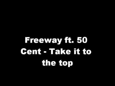 Freeway ft. 50 Cent - Take it to the top w/ lyrics - YouTube