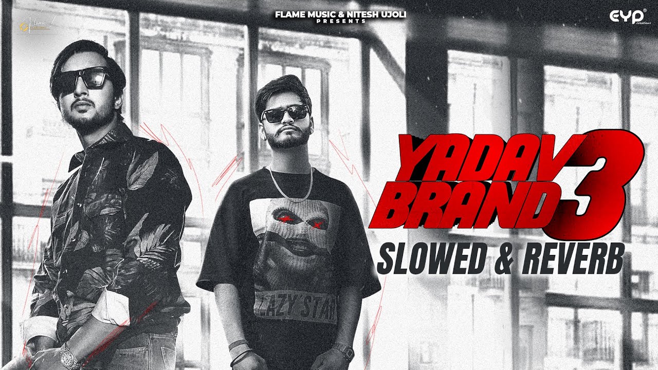 Yadav Brand 3 (Slowed Reverb) (feat. Ashwin Yadav)