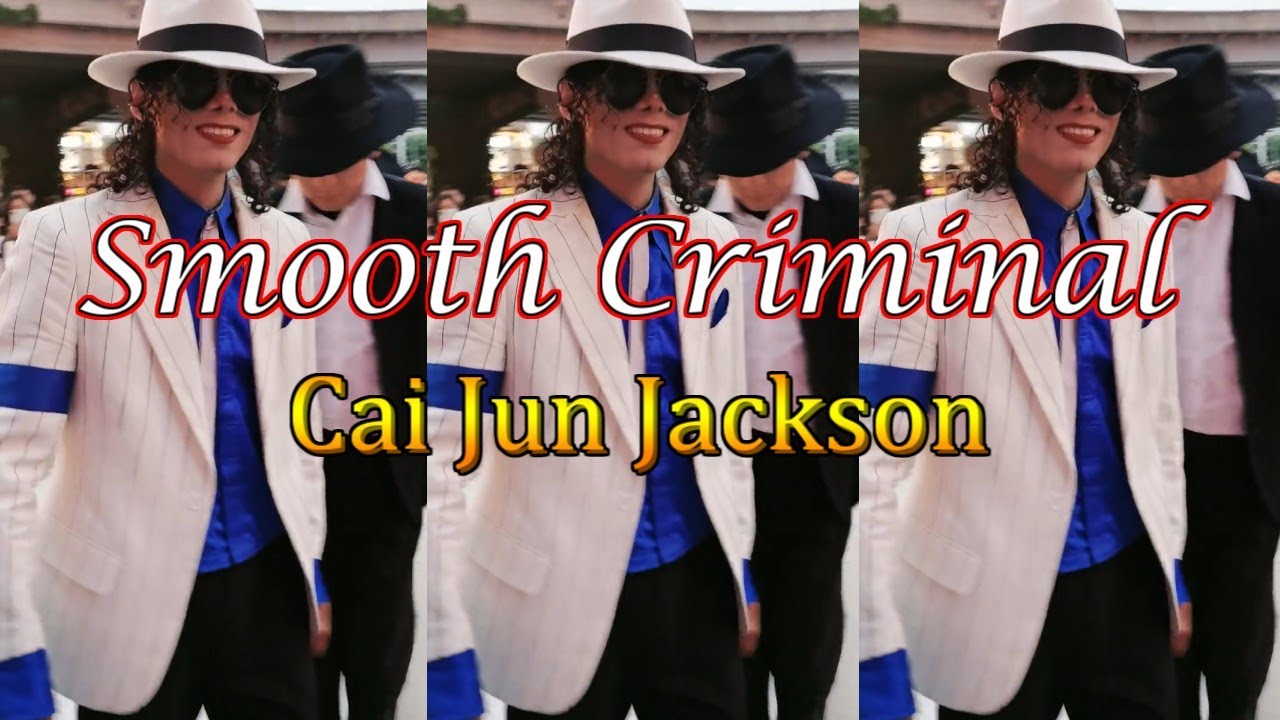 Smooth Criminal | Cai Jun Jackson Tribute to the King of Michael ...
