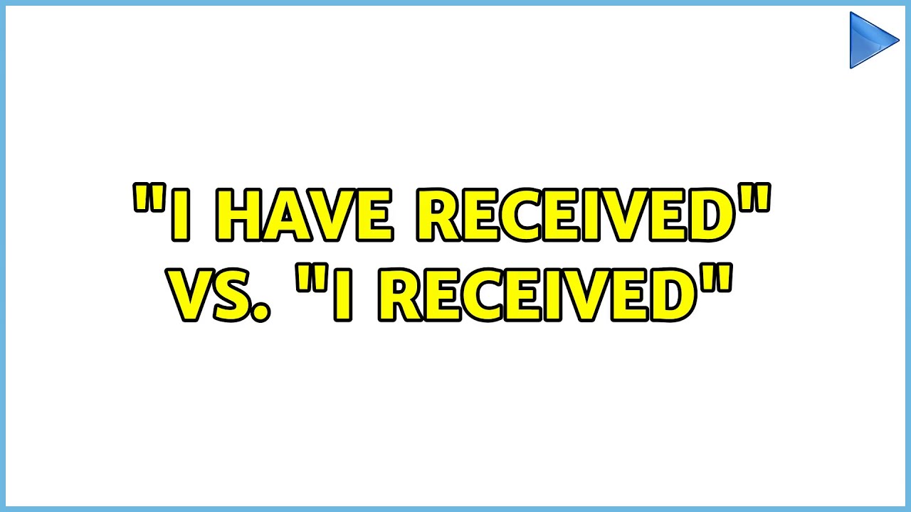 "I have received" vs. "I received" (3 Solutions!!) - YouTube