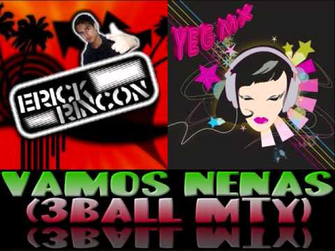DJ Erick Rincon ft. Yeg - Vamos Nenas (3Ball MTY) - YouTube