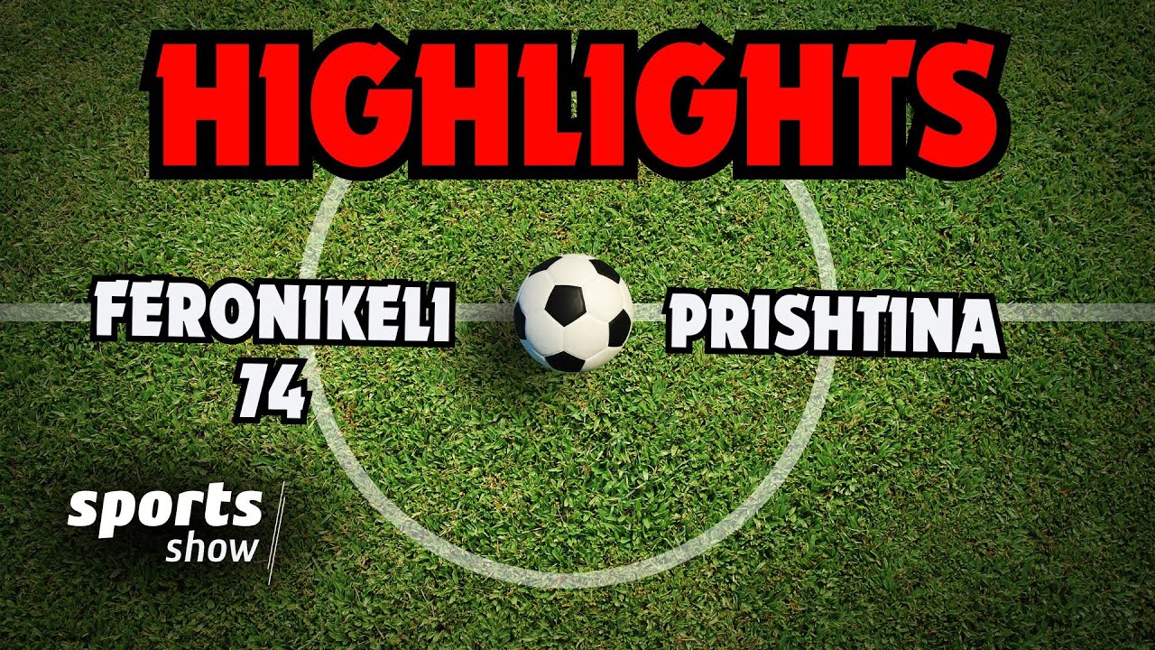 Highlights: Feronikeli 74 - Prishtina - YouTube