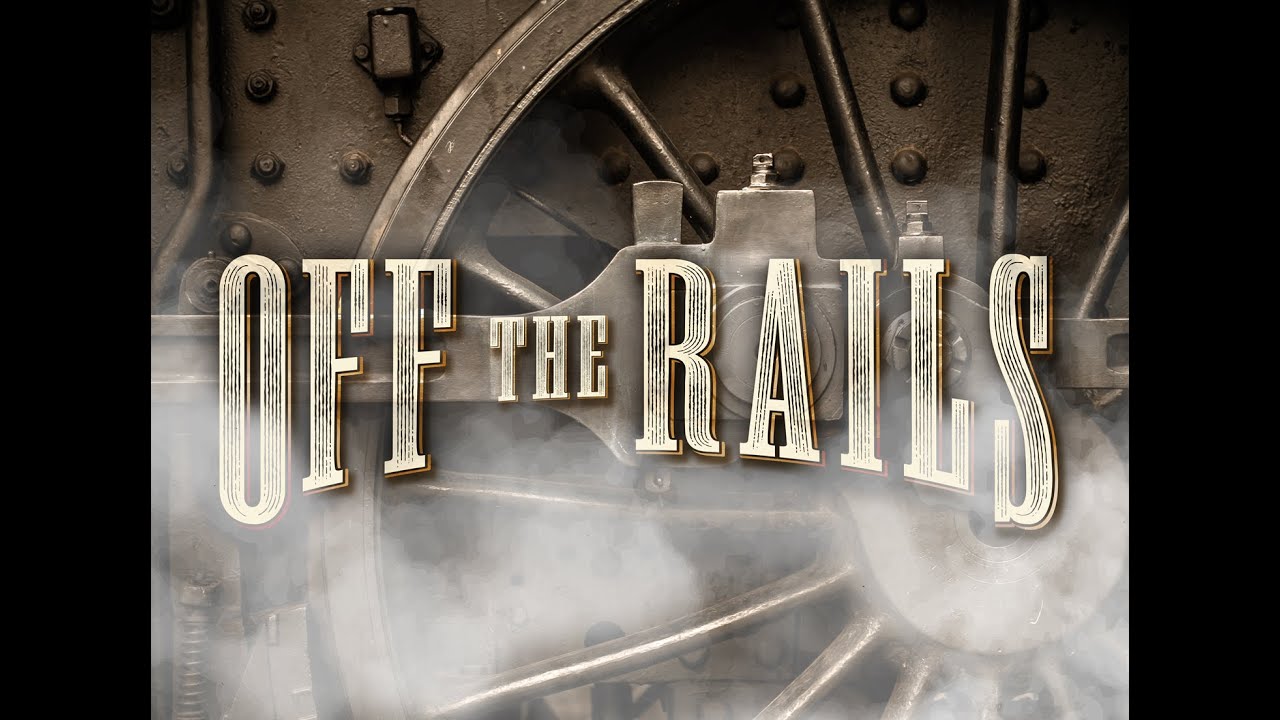 OFF THE RAILS - YouTube