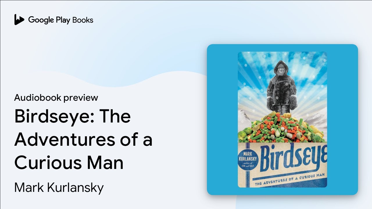 Birdseye: The Adventures of a Curious Man by Mark Kurlansky · Audiobook ...