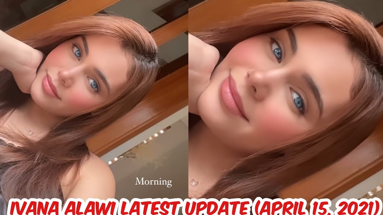 IVANA ALAWI LATEST UPDATE (APRIL 15, 2021) - YouTube