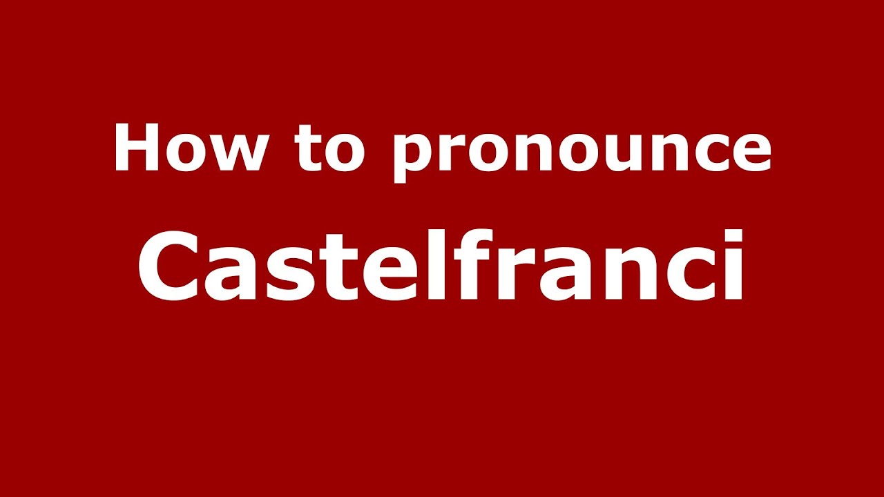 How to pronounce Castelfranci (Italian/Italy) - PronounceNames.com ...